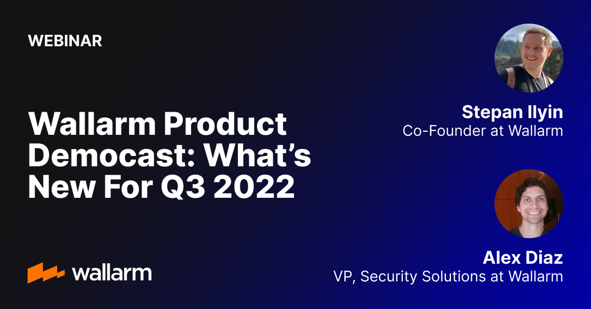 [Webinar] Wallarm Product Democast: What’s New For Q3 2022
